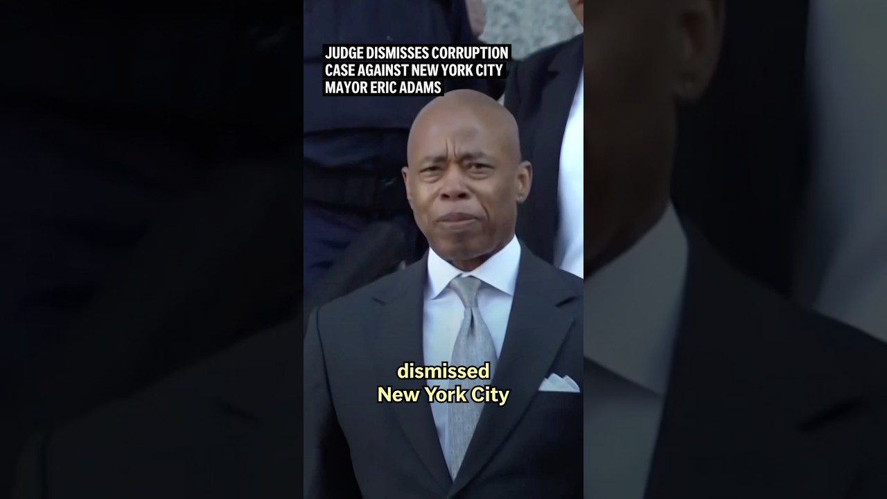 Judge dismisses corruption case against New York City Mayor Eric Adams