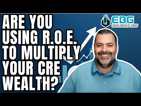 Are You Leveraging your ROE to Multiply Your CRE Wealth?