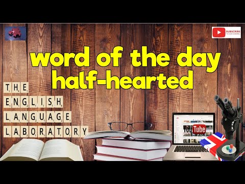 Word of The Day 22 April 2022 Half-hearted.