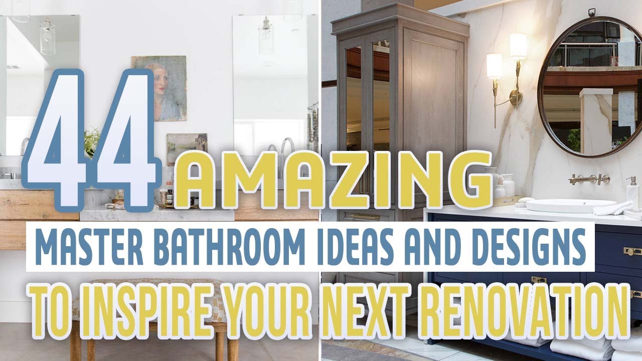 44 Amazing Master Bathroom Ideas and Designs To Inspire Your Next Renovation
