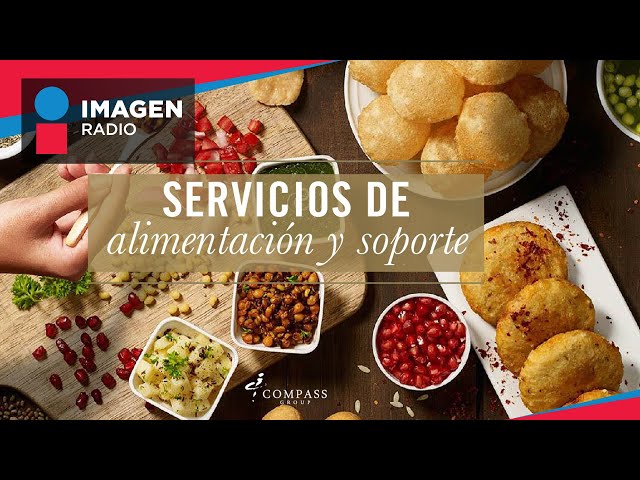 Compass Group, pionero en el abastecimiento de alimentos | IMAGEN RADIO