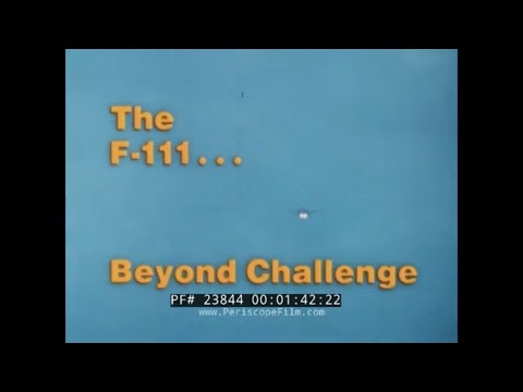 THE F-111 AARDVARK ALL WEATHER TACTICAL STRIKE AIRCRAFT "BEYOND CHALLENGE" 23844