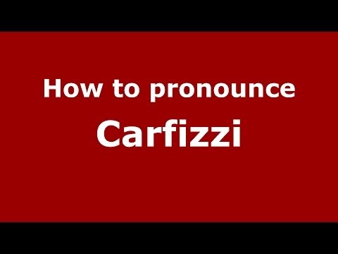 How to pronounce Carfizzi (Italian/Italy) - PronounceNames.com