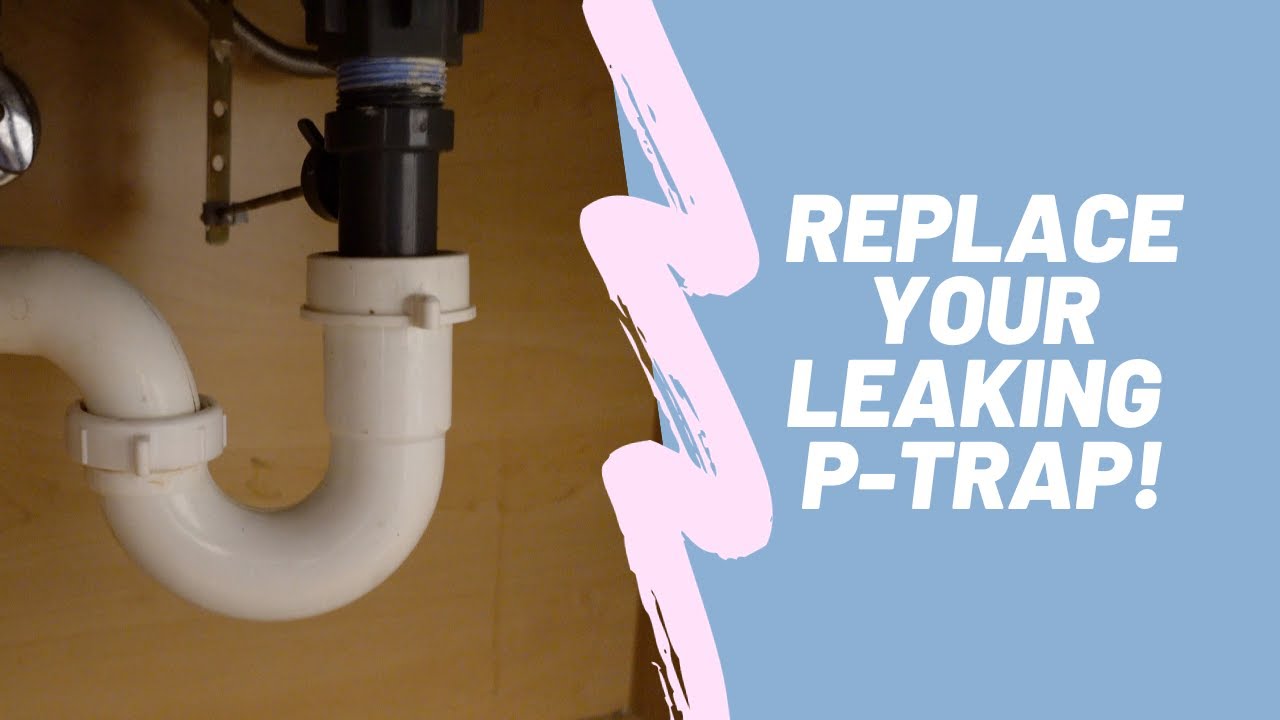 Leaking P-Trap Sink Drain Replacement