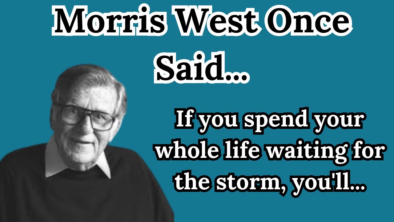 Morris West Once Said - Quotes for Life | 10 Seconds Wisdom