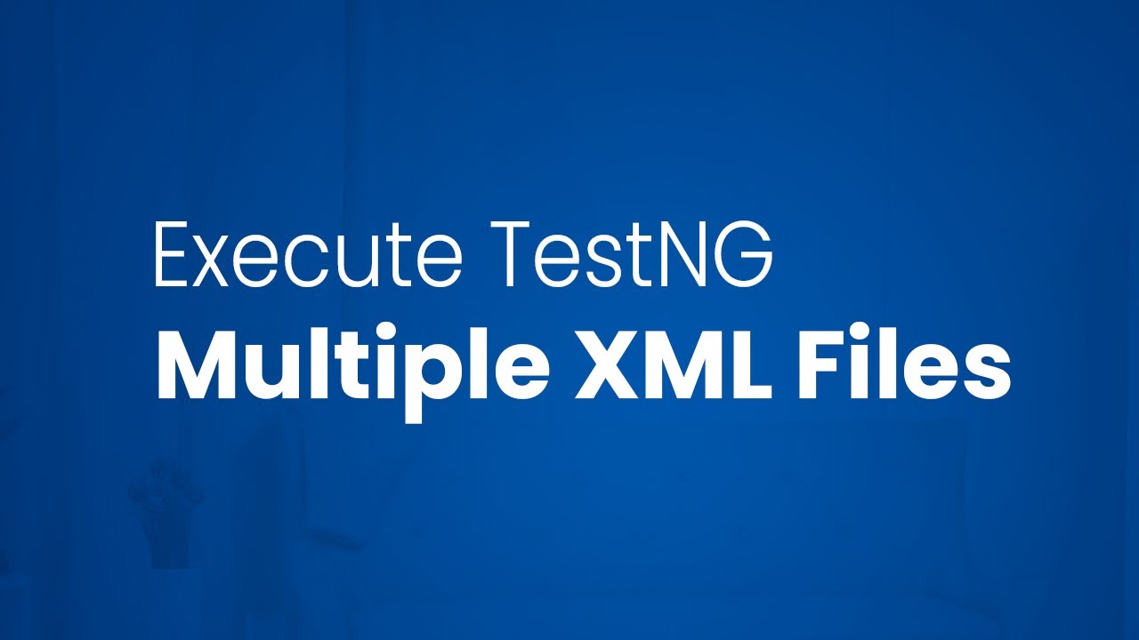 Execute Multiple XML Files in TestNG