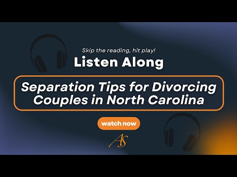 Separation Tips for Divorcing Couples in North Carolina