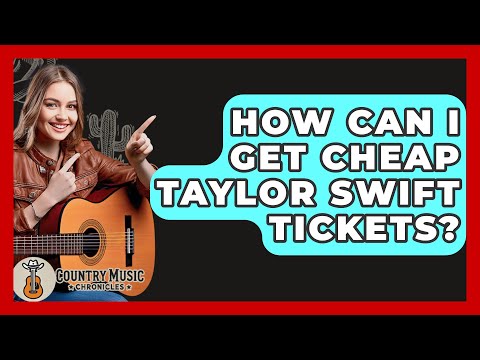 How Can I Get Cheap Taylor Swift Tickets? - Country Music Chronicles