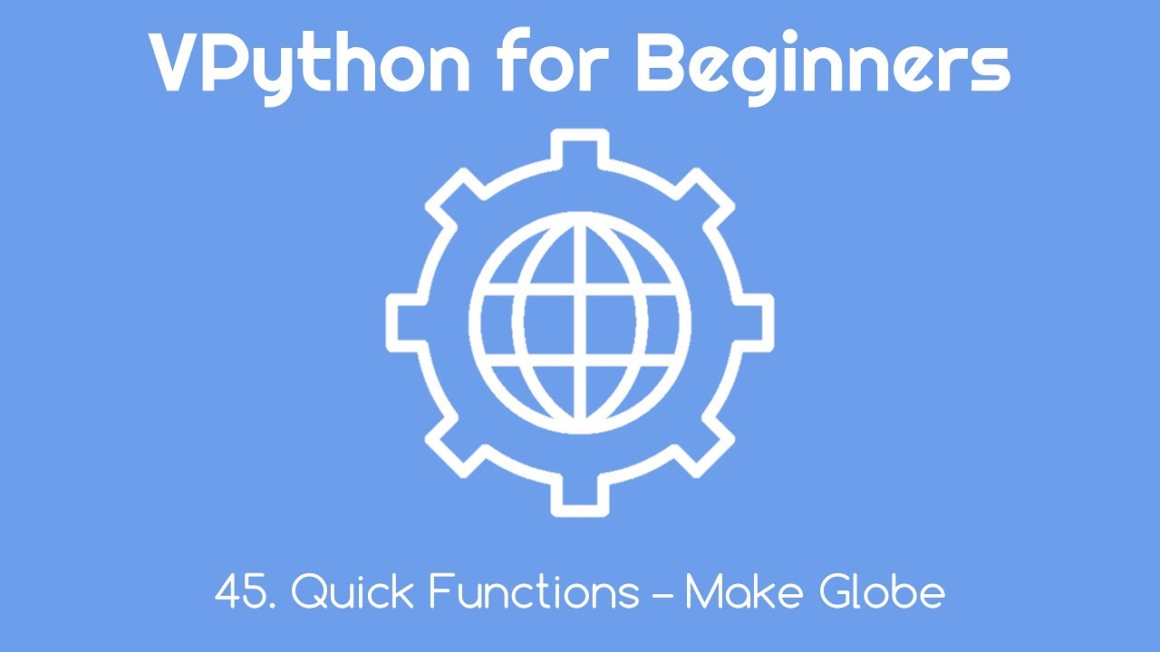VPython for Beginners 45 - Quick Functions - Make Globe