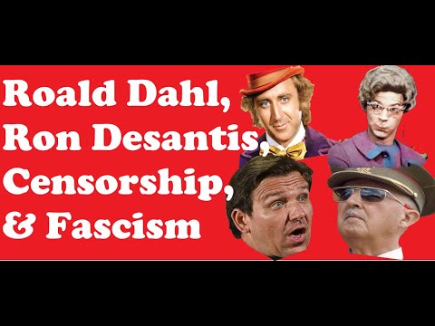 Roald Dahl, Ron DeSantis, Censorship, and Fascism