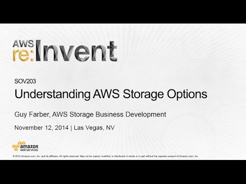 AWS re:Invent 2014 | (SOV203) Understanding AWS Storage Options