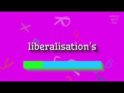 How to say "liberalisation's"! (High Quality Voices)