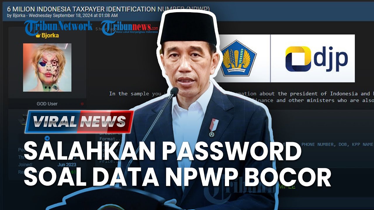 6 Juta Data NPWP Bocor, Jokowi 'Salahkan' Keteledoran Password hingga ...