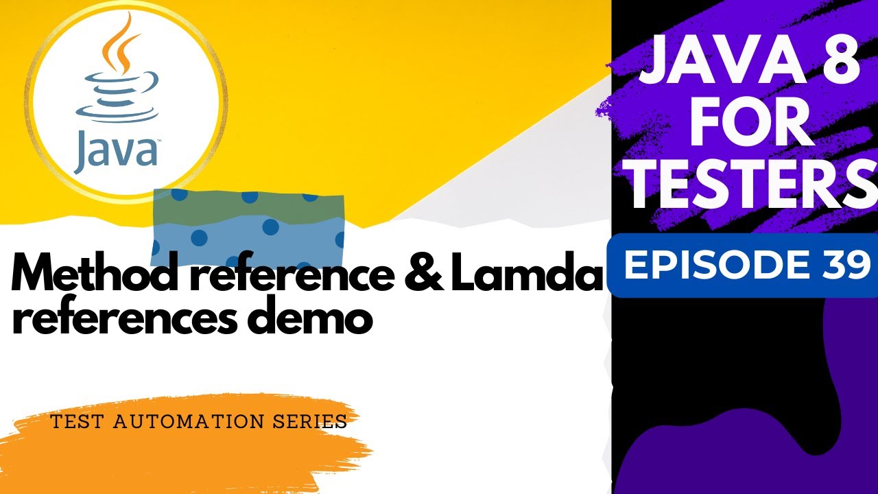 Java 8 for Testers #39 - Method References & Lambda Expressions code demo