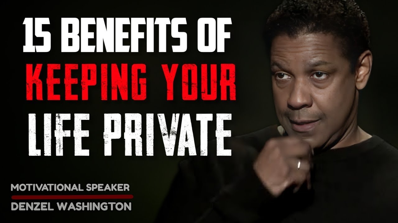 15 benefits of keeping your life PRIVATE | Denzel Washington motivational speech