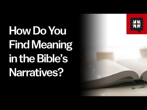 How Do You Find Meaning in the Bible’s Narratives?