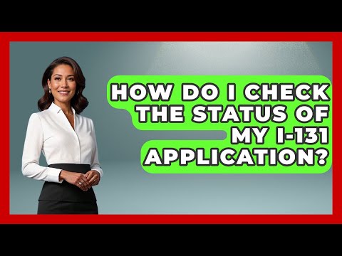 How Do I Check The Status Of My I-131 Application? - US Citizenship Immigration Guide