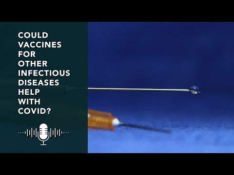 Episode 78 - Could vaccines for other infectious diseases help with COVID?