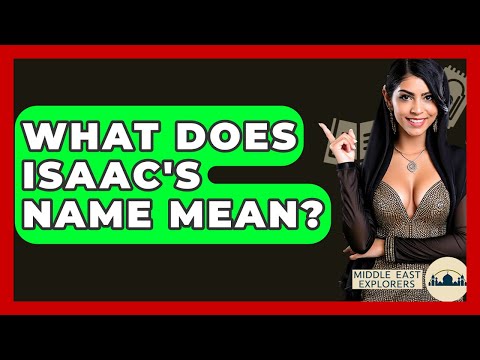 What Does Isaac's Name Mean? - Middle East Explorers