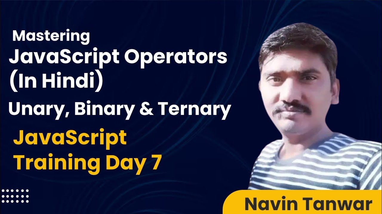 JavaScript Beginner Tutorial in Hindi - Day 7: Javascript Operators | Unary, Binary & Ternary