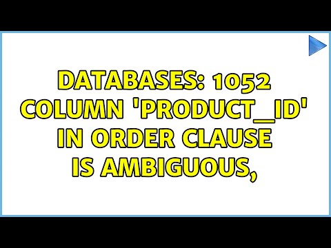 Databases: 1052 Column 'product_id' in order clause is ambiguous, (2 Solutions!!)