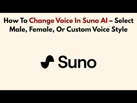 How To Change Voice In Suno AI (2025) – Select Male, Female, Or Custom Voice Style