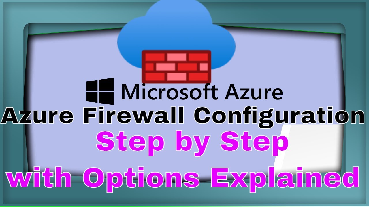 Azure Firewall Configuration Step by Step with DEMO