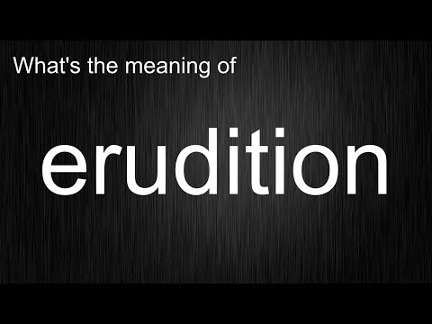 What's the meaning of "erudition", How to pronounce erudition?