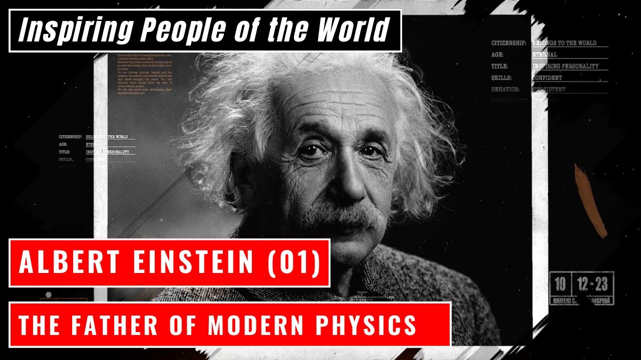 Albert Einstein (01): The Father of Modern Physics