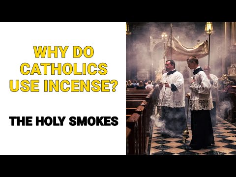 WHY DO CATHOLICS USE INCENSE? - THE HOLY SMOKES