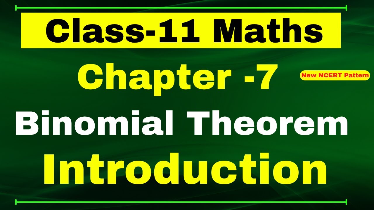 Introduction Chapter 7 | Binomial Theorem | Class 11 Maths (NCERT MATHS)