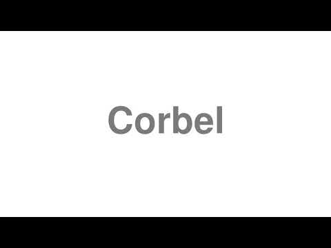 How to Pronounce "Corbel"