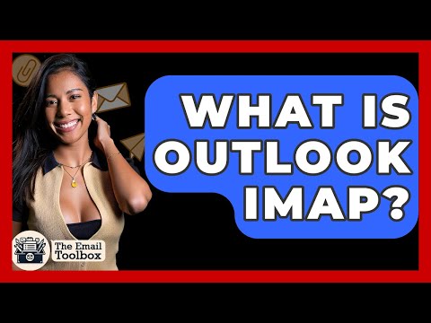 What Is Outlook IMAP? - TheEmailToolbox.com