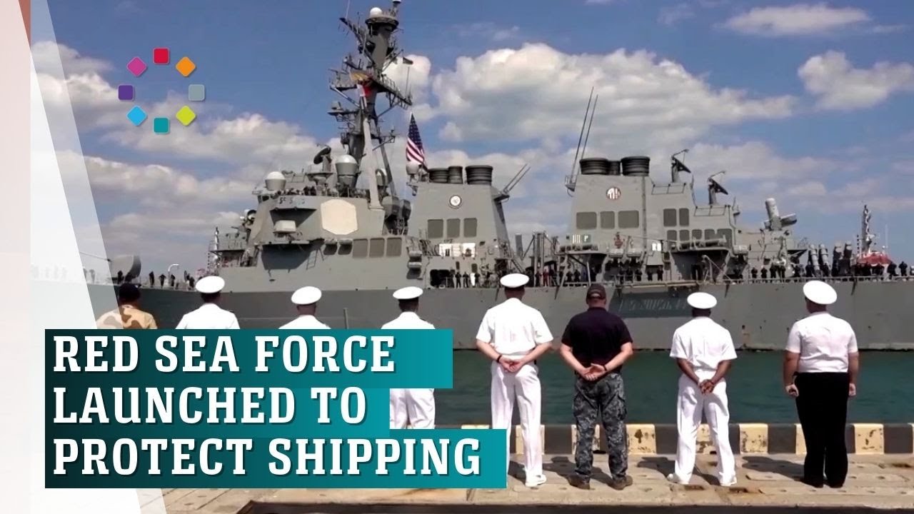 U.S. launches Red Sea force as ships reroute to avoid attacks