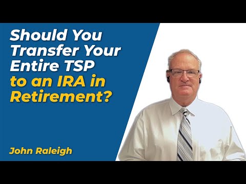 Should You Transfer Your Entire TSP to an IRA in Retirement?