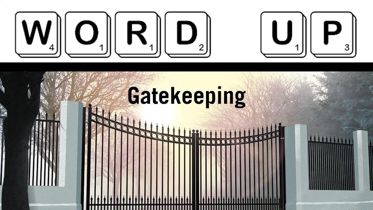 Word Up: Gatekeeping