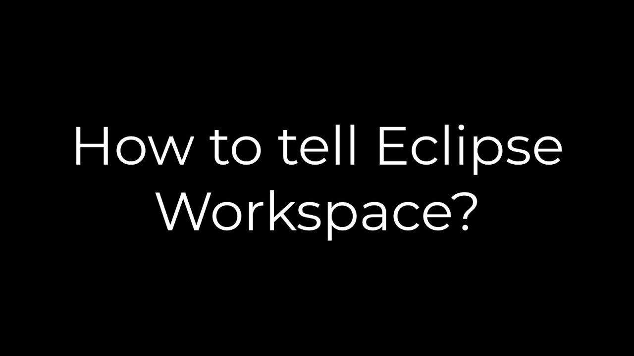 Java :How to tell Eclipse Workspace?(5solution)