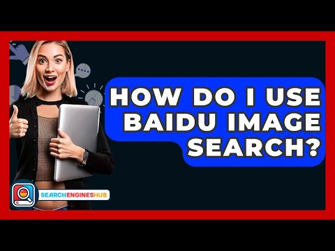 How Do I Use Baidu Image Search? - SearchEnginesHub.com