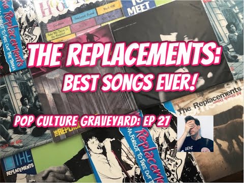 THE REPLACEMENTS: Best Songs Ever! Pop Culture Graveyard Ep 27 | Paul Westerberg, Minneapolis Punk