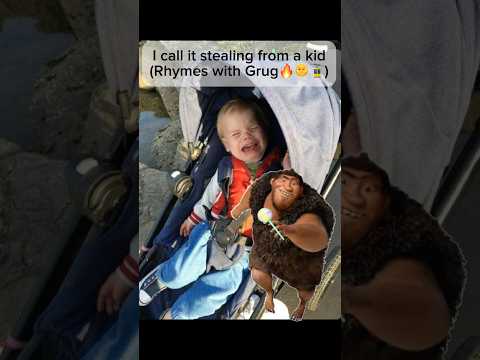 I call it stealing from a kid(Rhymes with Grug🔥🌞🚡)#memes