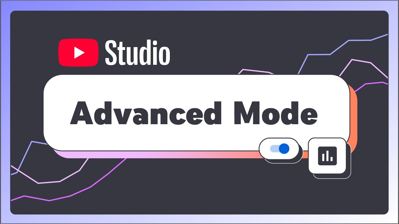 Advanced Mode in YouTube Studio