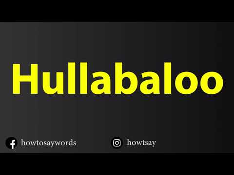 How To Pronounce Hullabaloo