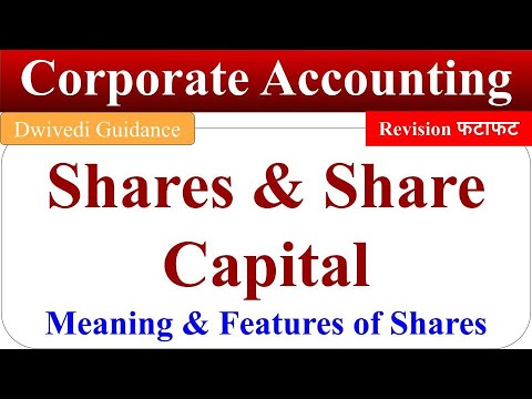 Shares, features of shares, share capital, corporate accounting, Corporate Accounting bcom, dwivedi