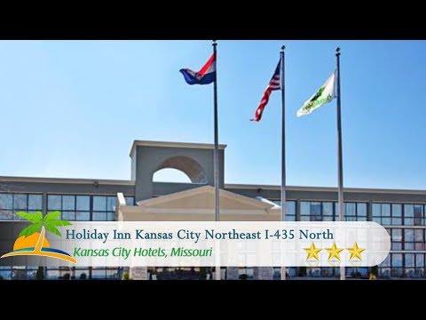 Holiday Inn Kansas City Northeast I-435 North - Kansas City Hotels, Missouri