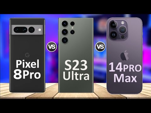Google Pixel 8 Pro vs Samsung Galaxy S23 Ultra vs iPhone 14 Pro Max