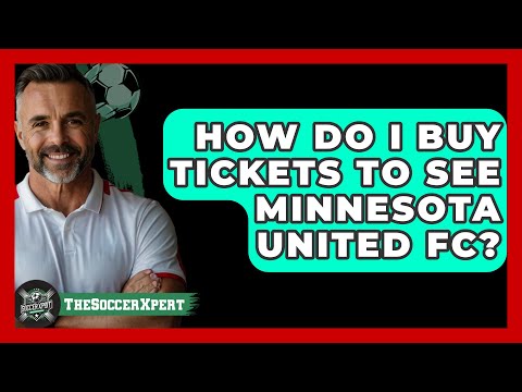 How Do I Buy Tickets To See Minnesota United FC? - The Soccer Xpert