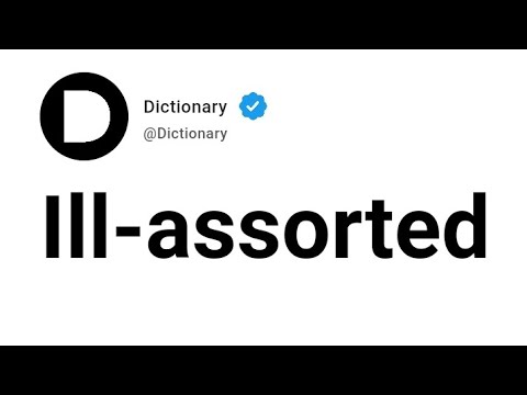 Ill-assorted Meaning In English
