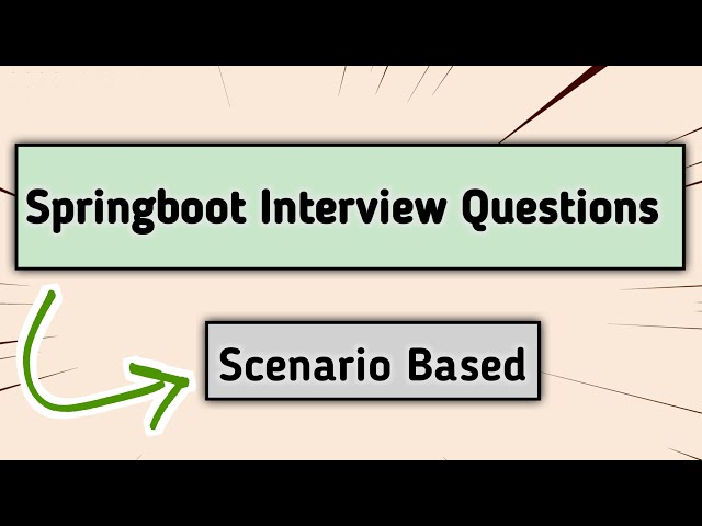 Mastering Spring Boot: Scenario-Based Interview Questions and Answers ...