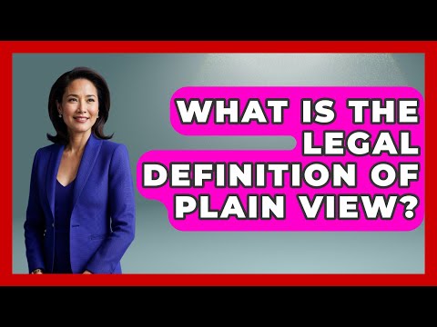 What Is The Legal Definition Of Plain View? - Law Enforcement Insider