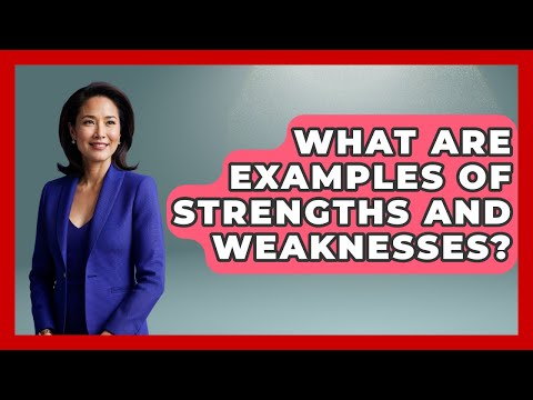 What Are Examples Of Strengths And Weaknesses? - Job Success Network